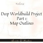 Deep Worldbuild Project Part 1: Map Outlines - Scribes & Archers
