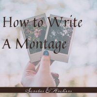 5 Tips for Writing a Great Montage Sequence - Scribes & Archers