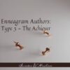 Enneagram Authors: Type 3 - The Achiever - Scribes & Archers